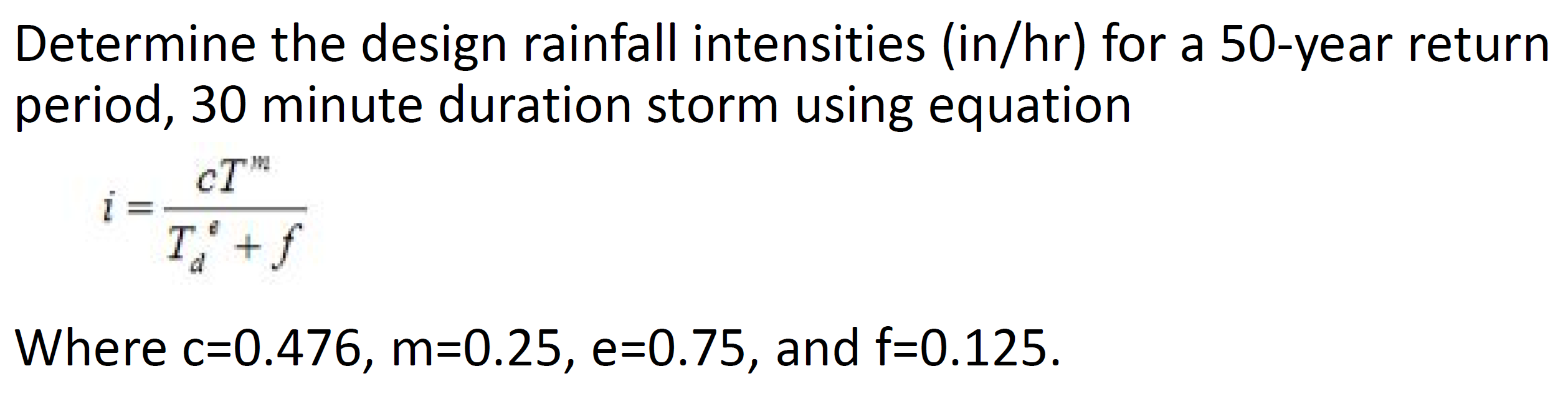 Solved Determine the design rainfall intensities (in/hr) for | Chegg.com