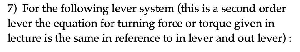Solved 7) For the following lever system (this is a second | Chegg.com