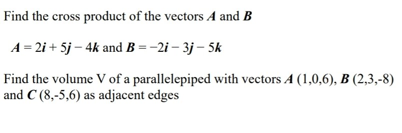 Solved Find the cross product of the vectors A and B A = 2i | Chegg.com