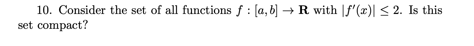 Solved 10. Consider the set of all functions f:[a,b]→R with | Chegg.com