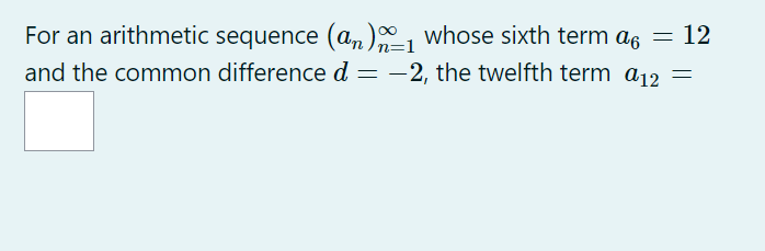 Solved For an arithmetic sequence (an)n=1∞ whose sixth term | Chegg.com