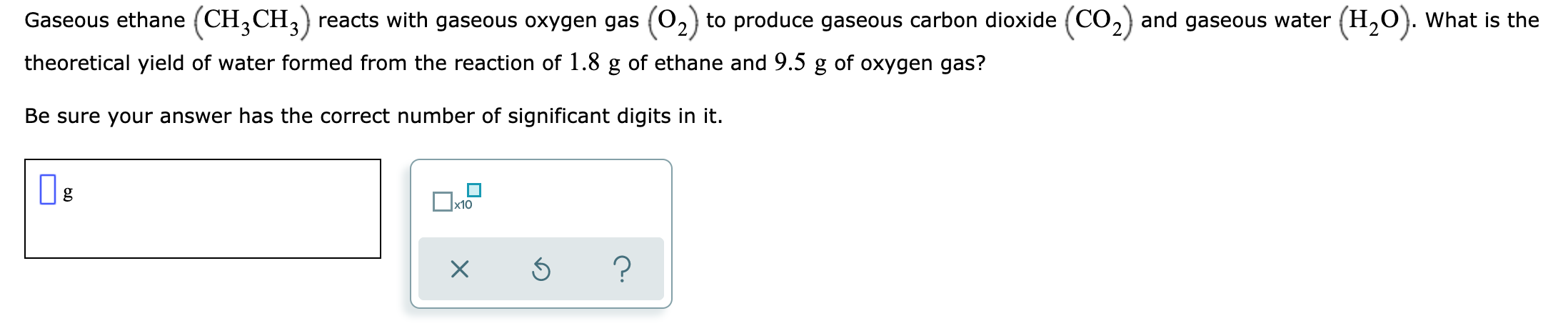 Solved Gaseous ethane (CH3 CH3) reacts with gaseous oxygen | Chegg.com