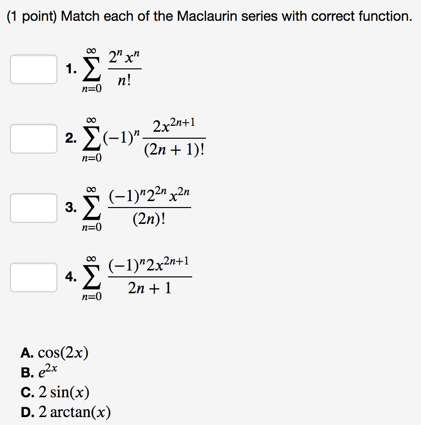 Solved (1 point) Match each of the Maclaurin series with | Chegg.com