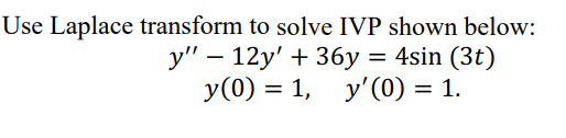 Solved Use Laplace transform to solve IVP shown below: | Chegg.com