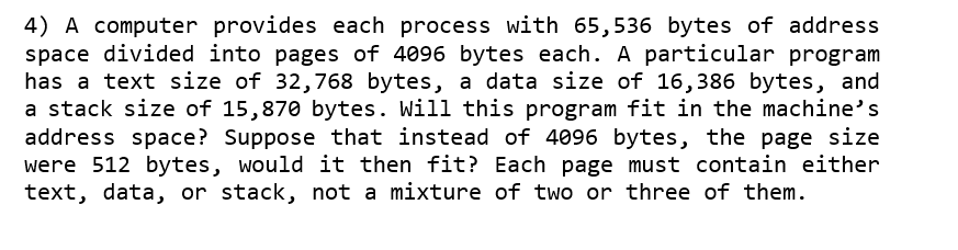 Solved 4) A computer provides each process with 65,536 bytes | Chegg.com