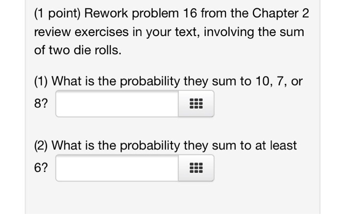 Solved (1 point) Three dice are tossed. Find the probability | Chegg.com