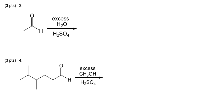 Solved (3 pts) 3. excess H20 H2SO4 H (3 pts) 4. excess CH3OH | Chegg.com