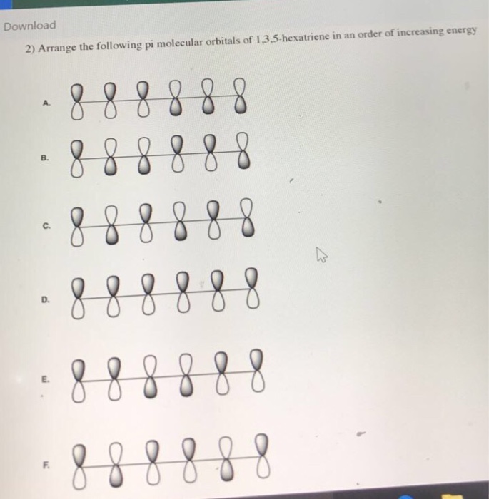 Solved Arrange the following pi molecular orbitals of 1,3,5 | Chegg.com
