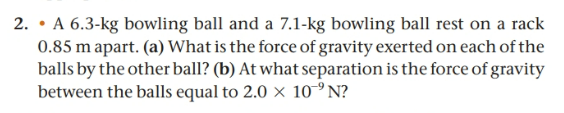 Solved 2. • A 6.3-kg bowling ball and a 7.1-kg bowling ball | Chegg.com