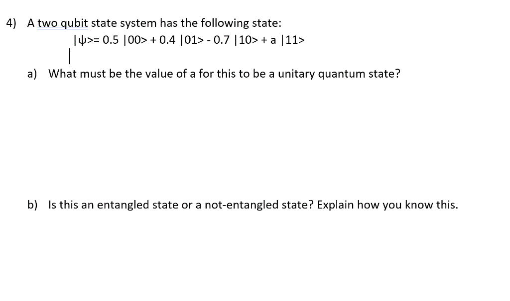 Solved 4) A two qubit state system has the following state: | Chegg.com