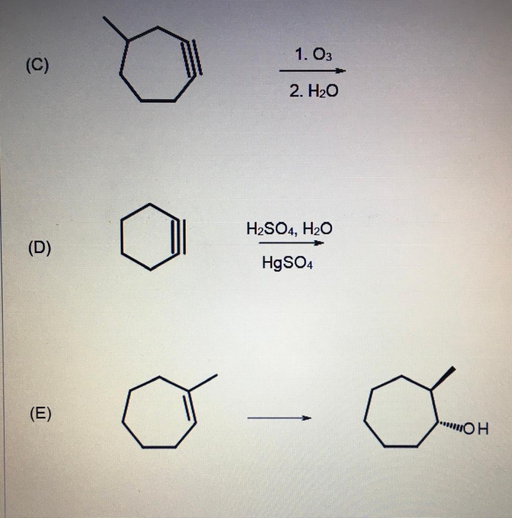 Solved 1. O3 (C) 2. H2O H2SO4, H2O (D) HgSO4 (E) Con *** WOH | Chegg.com