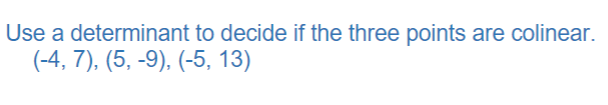 Solved Use a determinant to decide if the three points are | Chegg.com