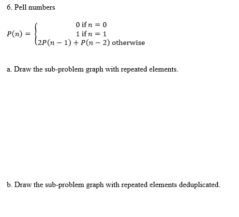 Solved 6. Pell numbers P(n) = Lapor O if n = 0 1 if n = 1 | Chegg.com