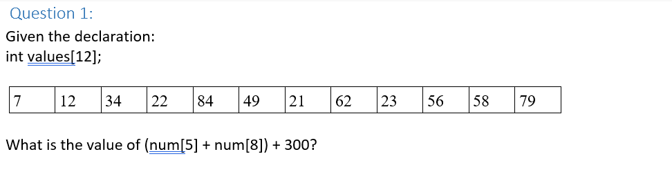 Solved Question 1 Given the declaration: int values[12]; | Chegg.com
