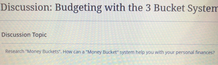 Solved Discussion: Budgeting with the 3 Bucket System | Chegg.com