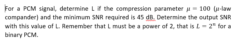 For a PCM signal, determine L if the compression | Chegg.com