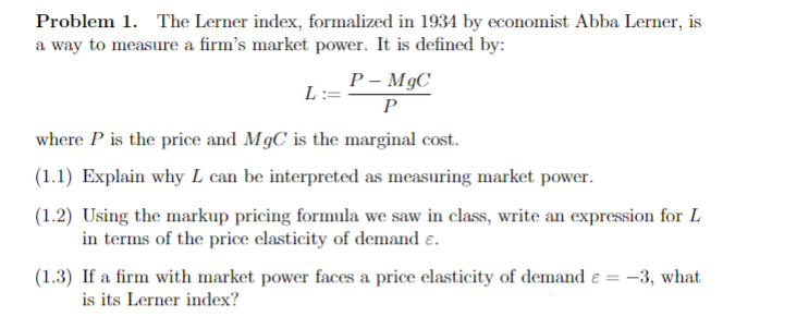 Solved Problem 1. The Lerner index, formalized in 1934 by | Chegg.com