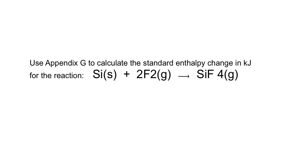 Solved Use Appendix G to calculate the standard enthalpy | Chegg.com