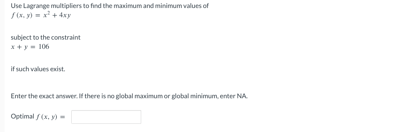 Solved f(x,y)=x2+4xy subject to the constraint x+y=106 if | Chegg.com