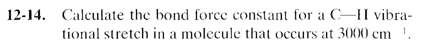 Solved 12-14. Calculate the bond force constant for a C−HI | Chegg.com
