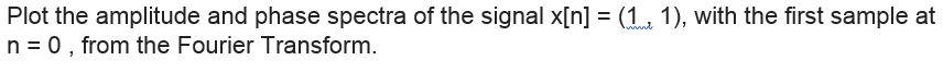 Solved Plot the amplitude and phase spectra of the signal | Chegg.com