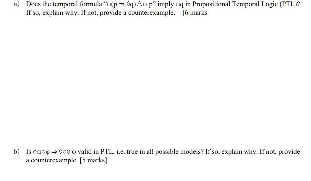 Solved a) Does the temporal formula " (p⇒⋄q)∧¬p " imply q | Chegg.com