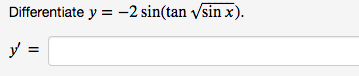 Solved Differentiate y=−2sin(tansinx) y′= | Chegg.com
