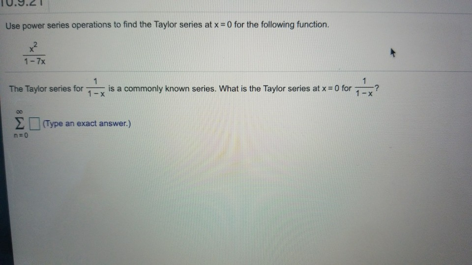 Solved Use power series operations to find the Taylor series | Chegg.com