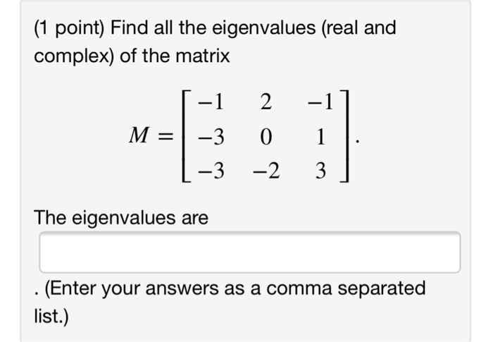 Solved (1 point) Find all the eigenvalues (real and complex) | Chegg.com