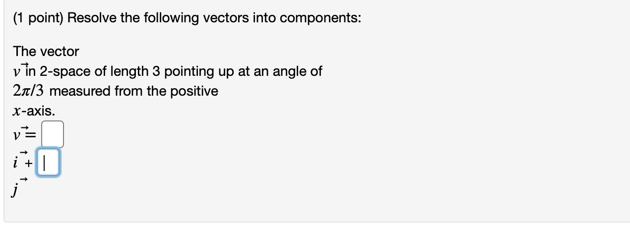 Solved (1 point) Resolve the following vectors into | Chegg.com