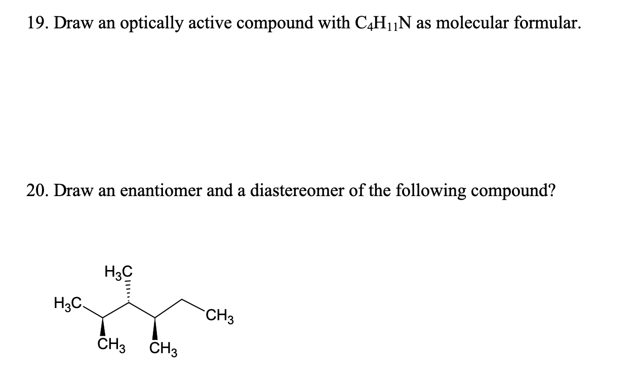 Solved 19. Draw an optically active compound with C4H11N as | Chegg.com