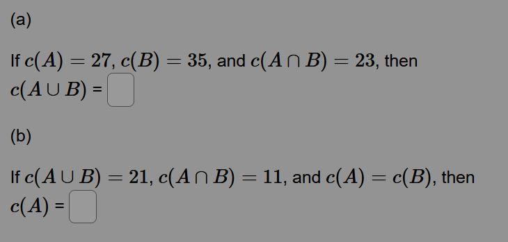 Solved If c(A)=27,c(B)=35, and c(A∩B)=23, then c(A∪B)= (b) | Chegg.com