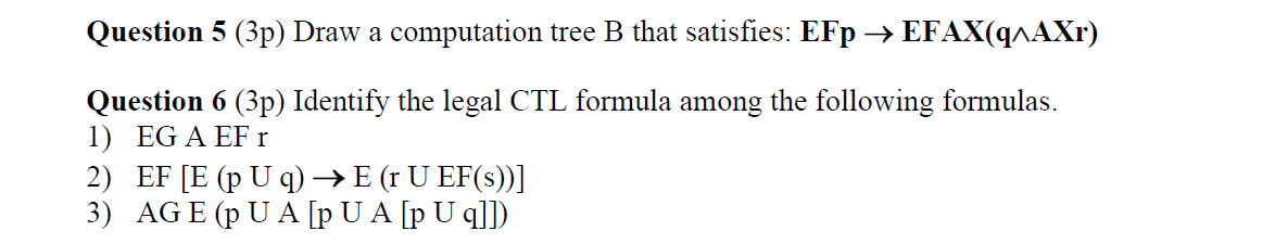 Solved Question 5 (3p) Draw a computation tree B that | Chegg.com Solved Question 5 (3p) Draw a computation tree B that | Chegg.com