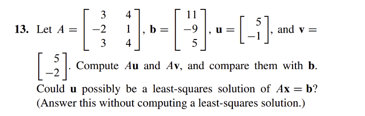 Solved 3. Let A=⎣⎡3−23414⎦⎤,b=⎣⎡11−95⎦⎤,u=[5−1], and v= | Chegg.com