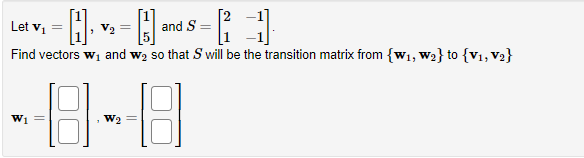 Solved Let v1=[11],v2=[15] and S=[21−1−1] Find vectors w1 | Chegg.com