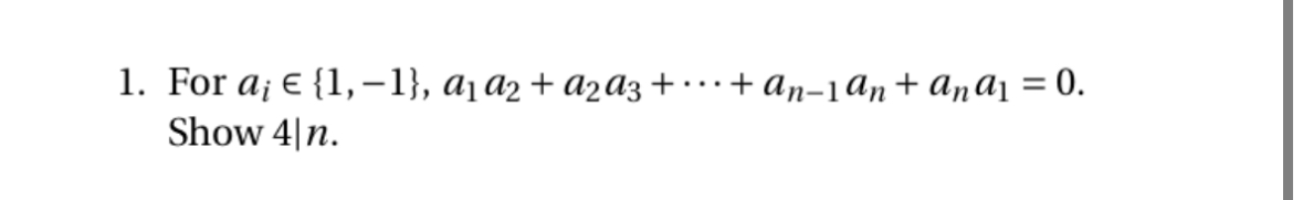 Solved For ai∈{1,−1},a1a2+a2a3+⋯+an−1an+ana1=0. Show 4∣n. | Chegg.com