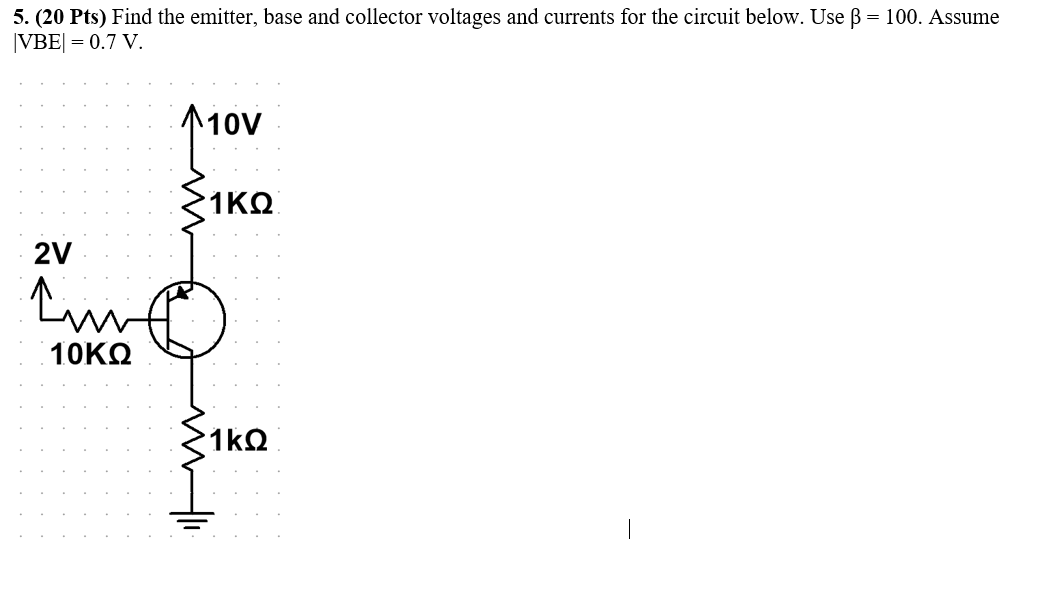 Solved = 5. (20 Pts) Find the emitter, base and collector | Chegg.com