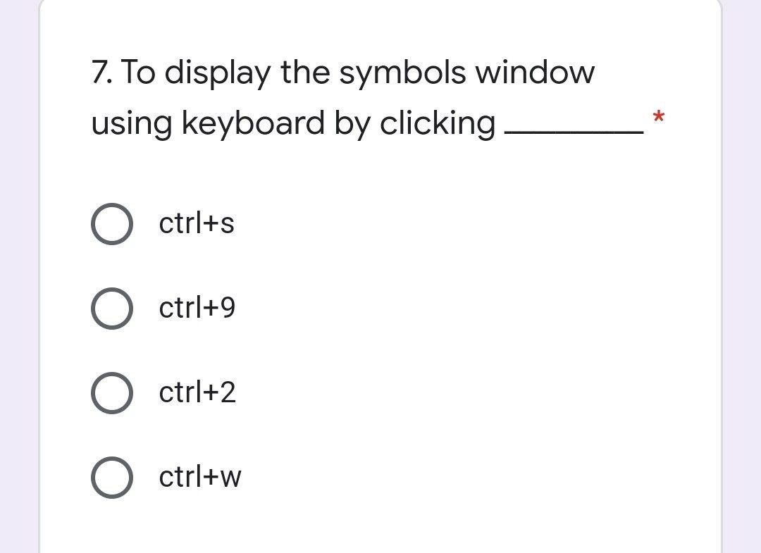 Solved 7. To display the symbols window using keyboard by | Chegg.com
