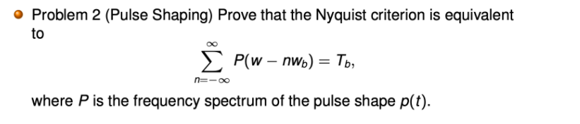 Solved • Problem 2 (Pulse Shaping) Prove that the Nyquist | Chegg.com
