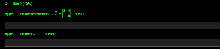 Solved a) (5\%) Find the determinant of Aˉ=[3148] by code: | Chegg.com