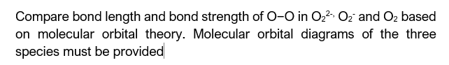 Solved Compare bond length and bond strength of O-O in 022- | Chegg.com