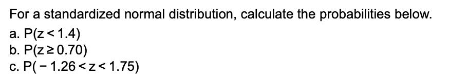 Solved For a standardized normal distribution, calculate the | Chegg.com