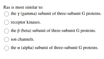 Solved Ras is ﻿most similar to:the γ (gamma) ﻿subunit of | Chegg.com