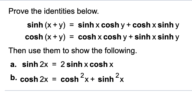 Solved Prove the identities below sinh(x+y) - sinh x cosh y+ | Chegg.com