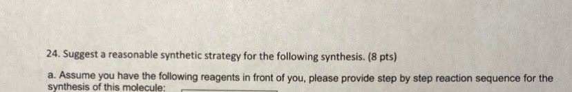 Solved 24. Suggest a reasonable synthetic strategy for the | Chegg.com