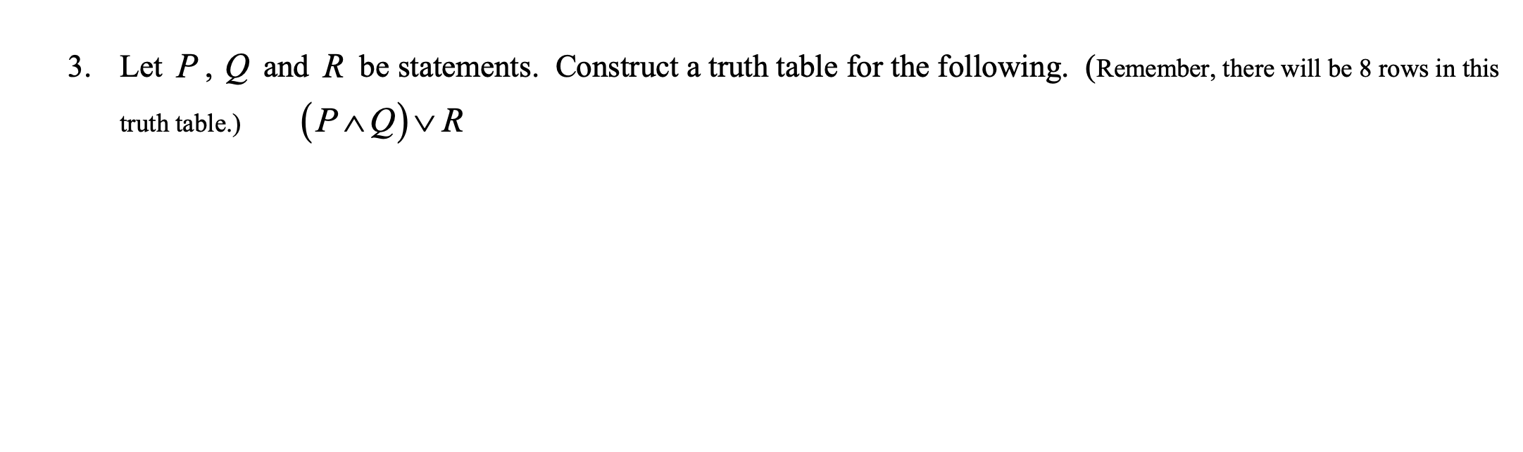 Solved 3. Let P, Q and R be statements. Construct a truth | Chegg.com