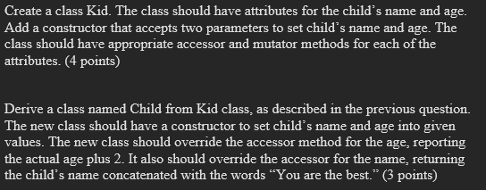Solved Create a class Kid. The class should have attributes | Chegg.com