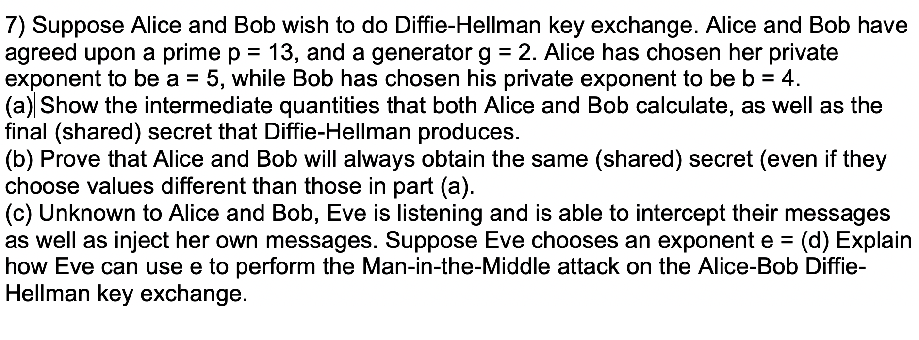 Solved = 7) Suppose Alice and Bob wish to do Diffie-Hellman | Chegg.com