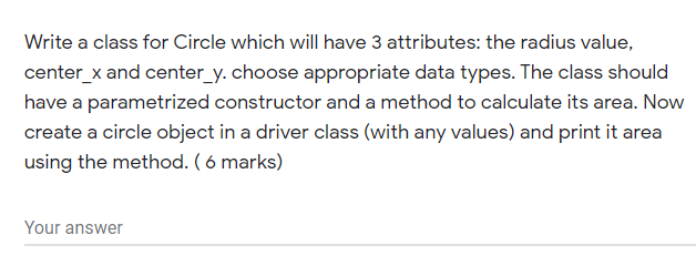 Solved Write a class for Circle which will have 3 | Chegg.com
