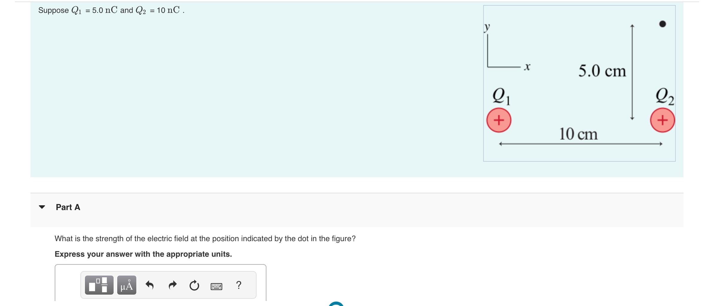Solved Suppose Q1=5.0nC and Q2=10nC Part A What is the | Chegg.com